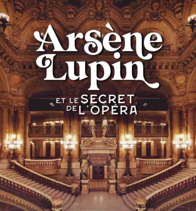 IMMERSIVE GAMING | "Arsène Lupin and the Secret of the Opera" in Paris