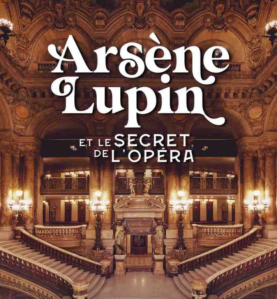 IMMERSIVE GAMING | "Arsène Lupin and the Secret of the Opera" in Paris